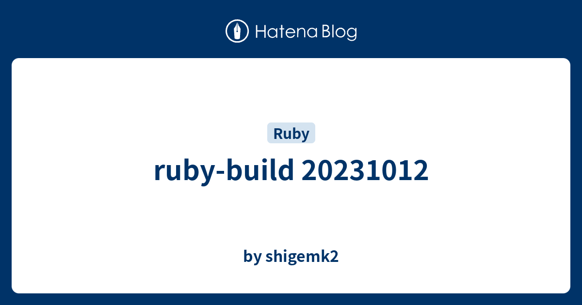 ruby-build 20231012 - by shigemk2