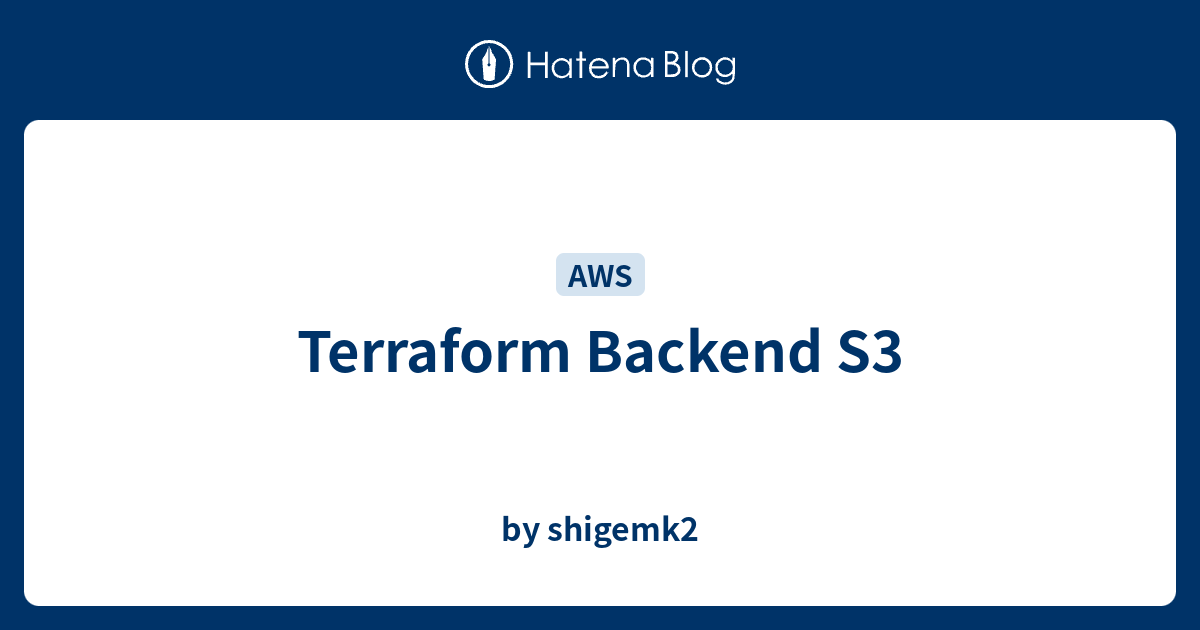 Terraform Backend S3 - by shigemk2