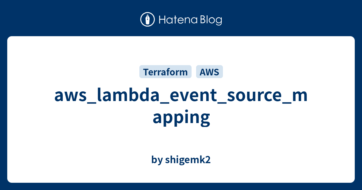 aws_lambda_event_source_mapping - by shigemk2
