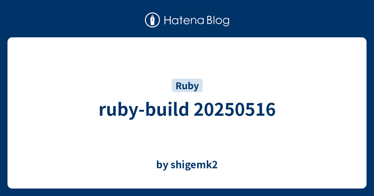ruby-build 20250516 - by shigemk2