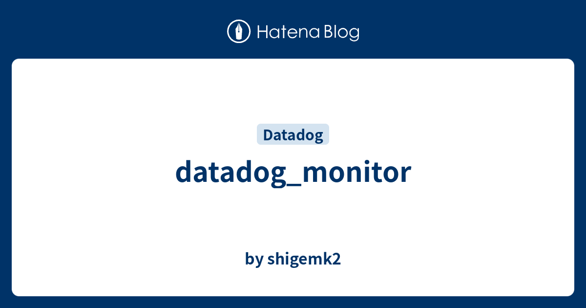 datadog_monitor - by shigemk2