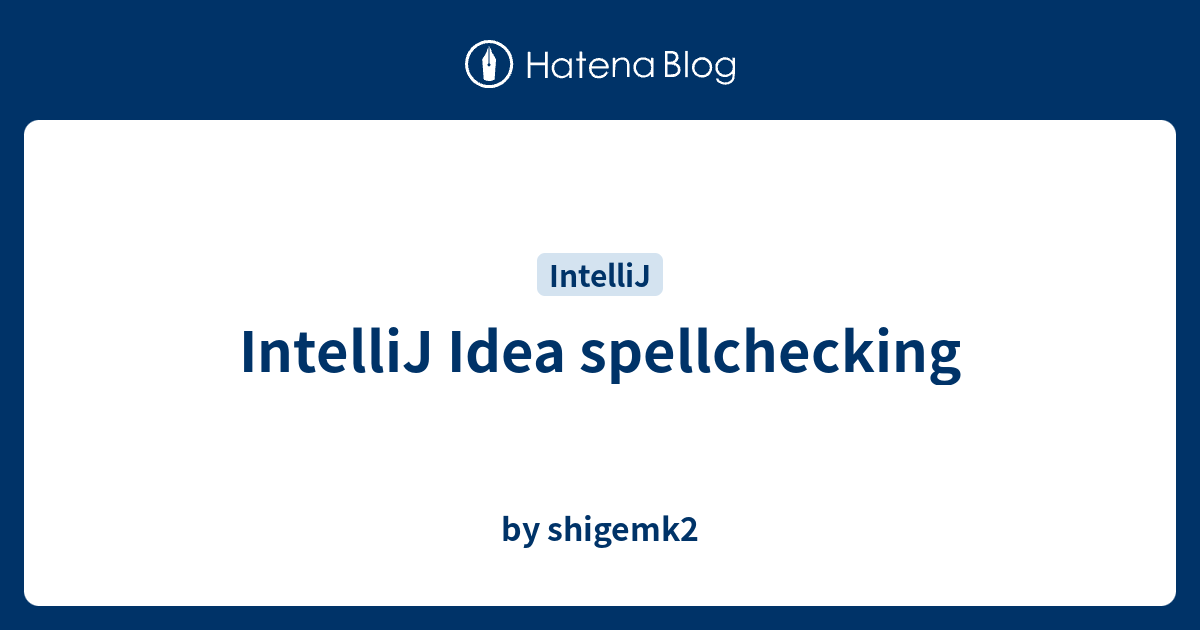 IntelliJ Idea spellchecking - by shigemk2