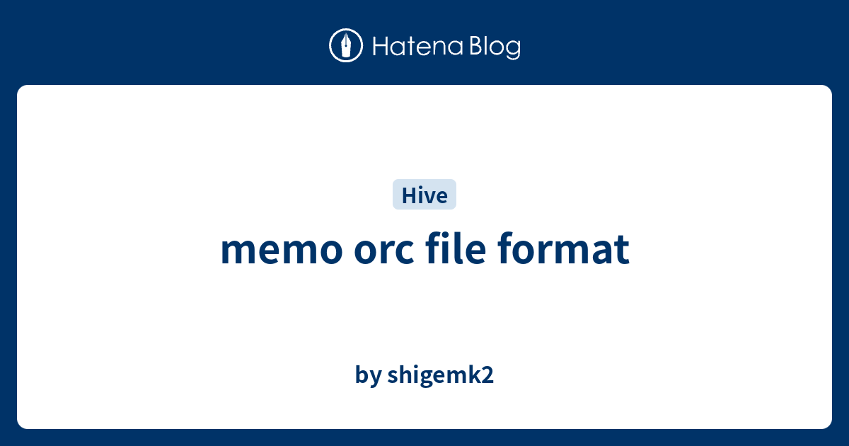 Memo Orc File Format By Shigemk2
