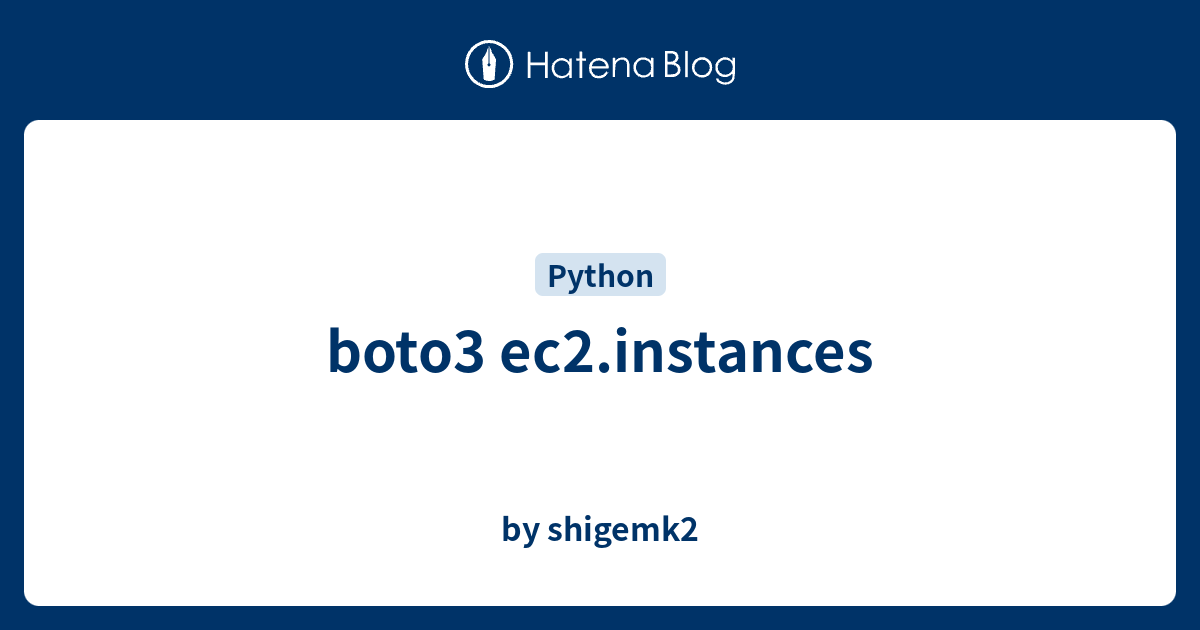 boto3 ec2.instances - by shigemk2
