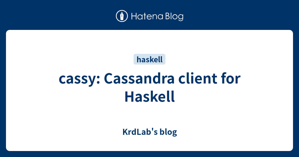 cassy: Cassandra client for Haskell - KrdLab's blog