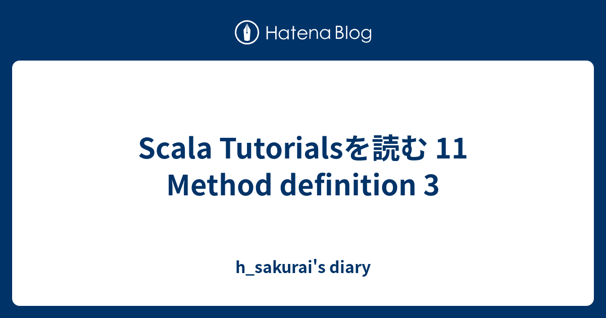 Scala Tutorialsを読む 11 Method definition 3 - h_sakurai's diary