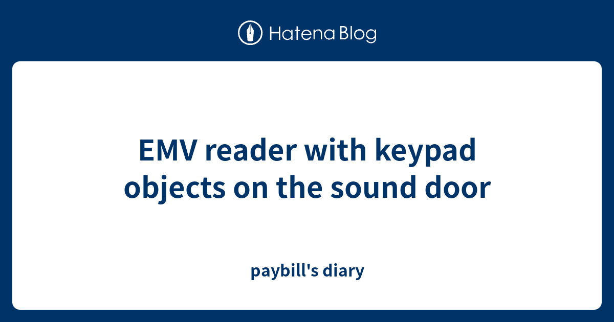 EMV reader with keypad objects on the sound door - paybill's diary