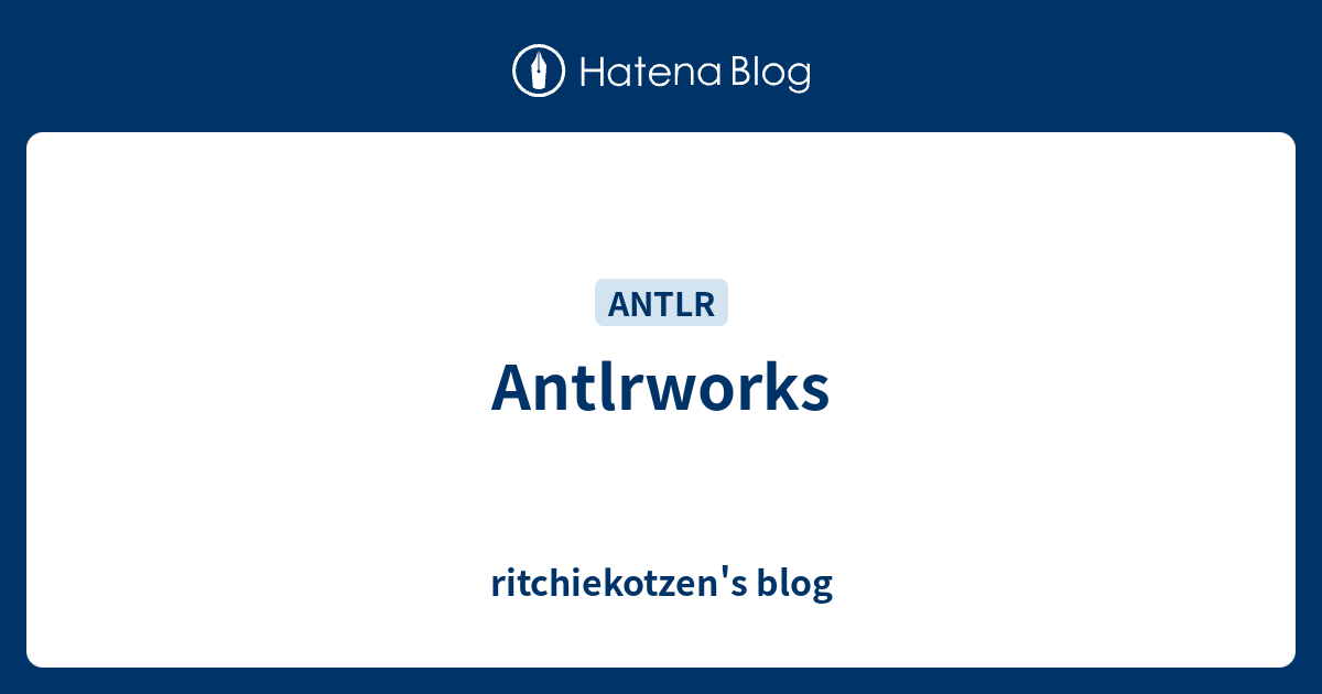 Antlrworks - ritchiekotzen's blog