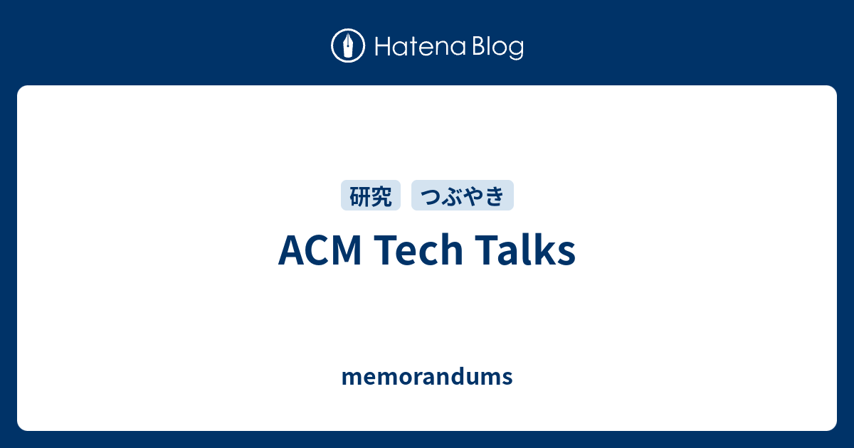 ACM Tech Talks - memorandums