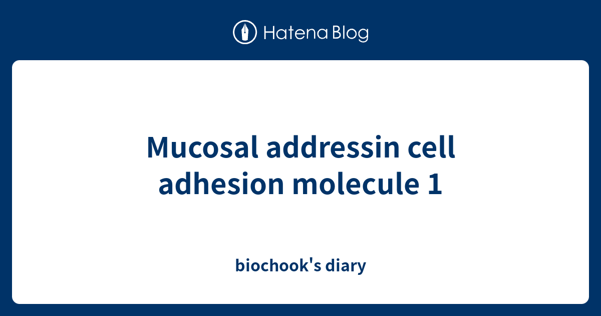 Mucosal addressin cell adhesion molecule 1 - biochook's diary