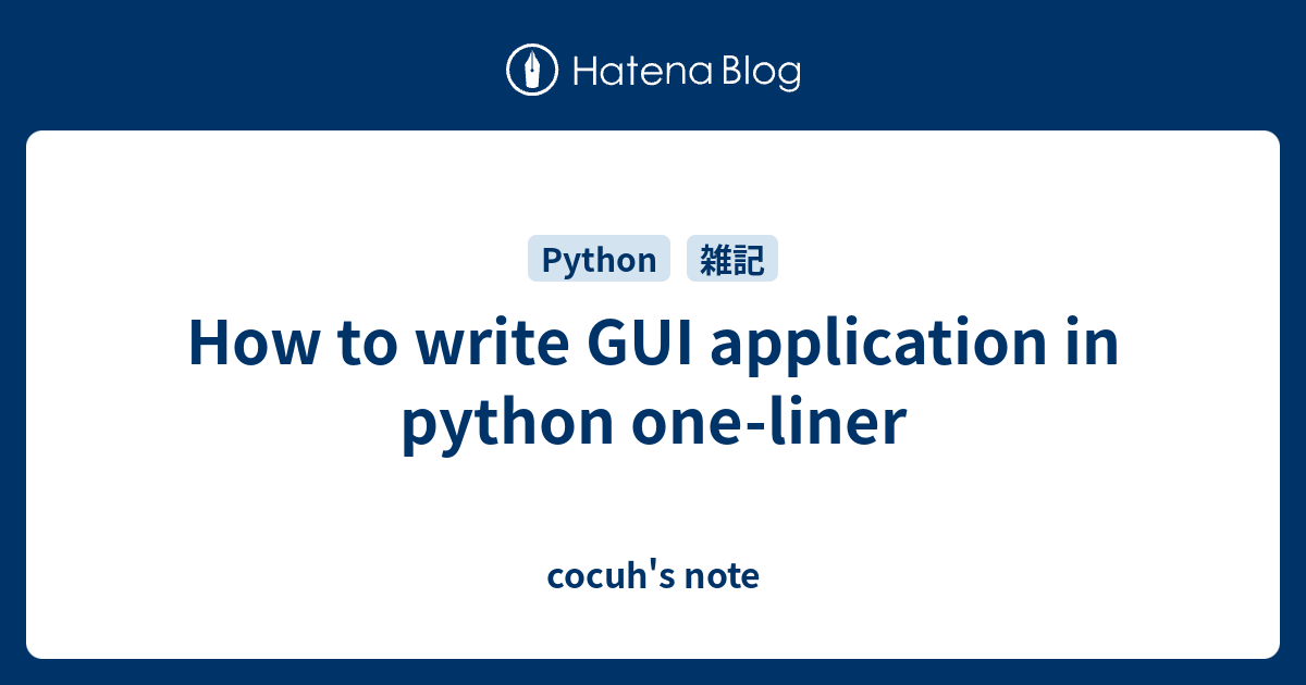 How to write GUI application in python one-liner - cocuh's note
