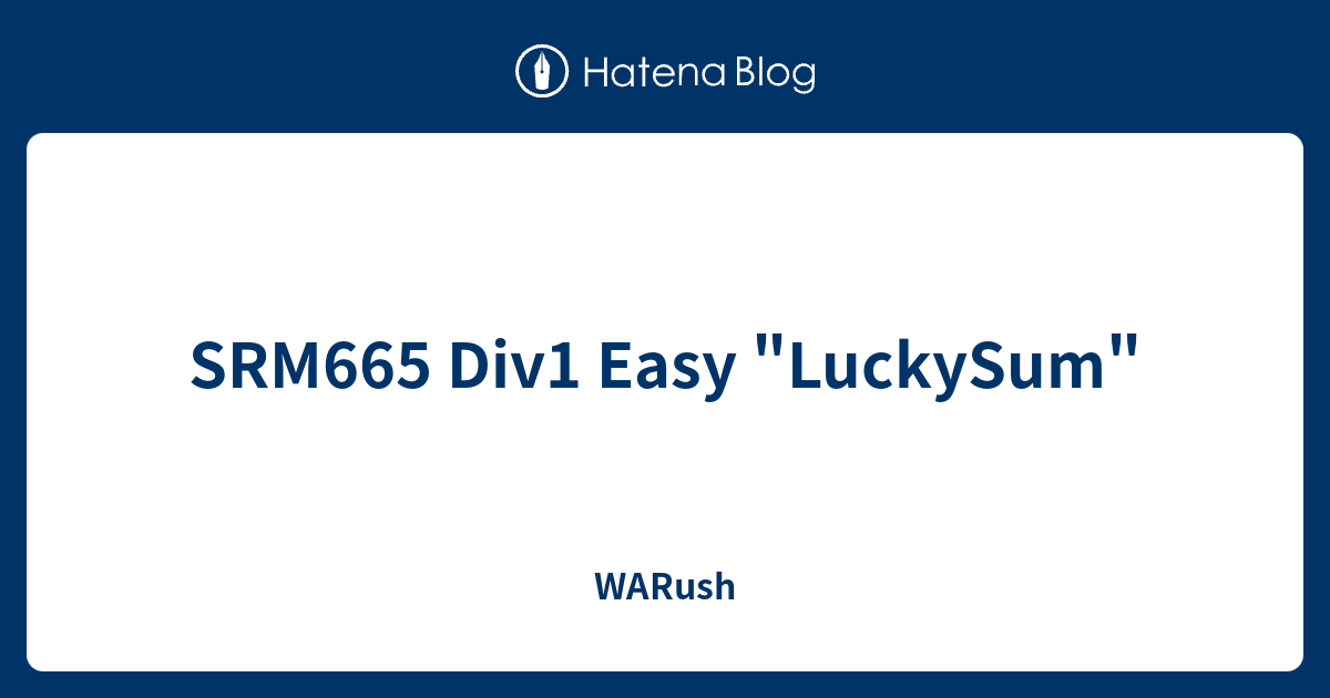 SRM665 Div1 Easy "LuckySum" - WARush