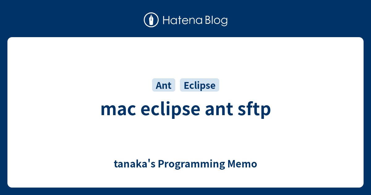 mac eclipse ant sftp - tanaka's Programming Memo
