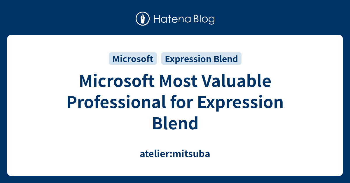 Microsoft Most Valuable Professional for Expression Blend - atelier:mitsuba