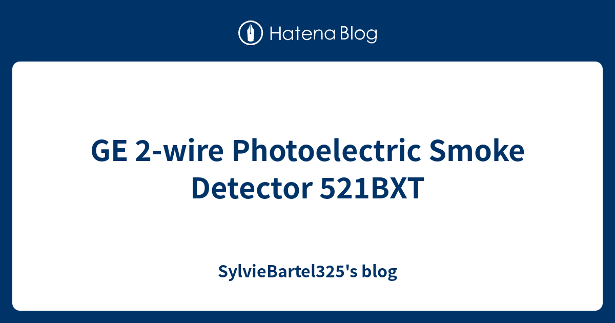 GE 2-wire Photoelectric Smoke Detector 521BXT - SylvieBartel325's blog