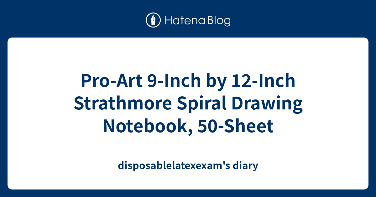 Pro-Art 9-Inch by 12-Inch Strathmore Spiral Drawing Notebook, 50-Sheet ...