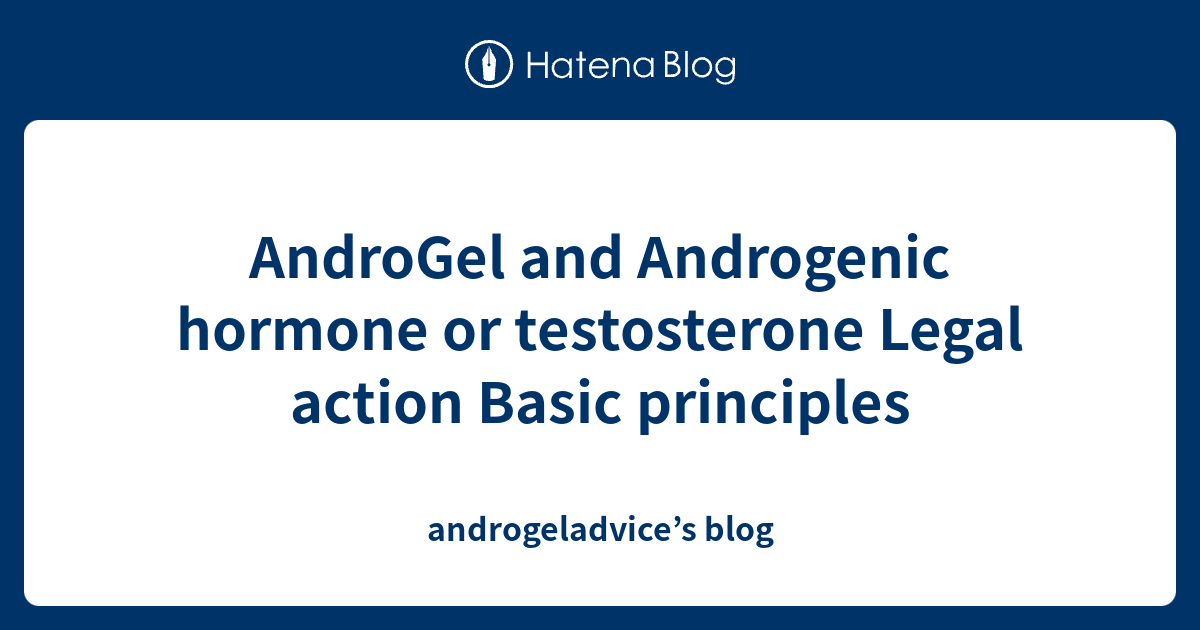 AndroGel and Androgenic hormone or testosterone Legal action Basic ...