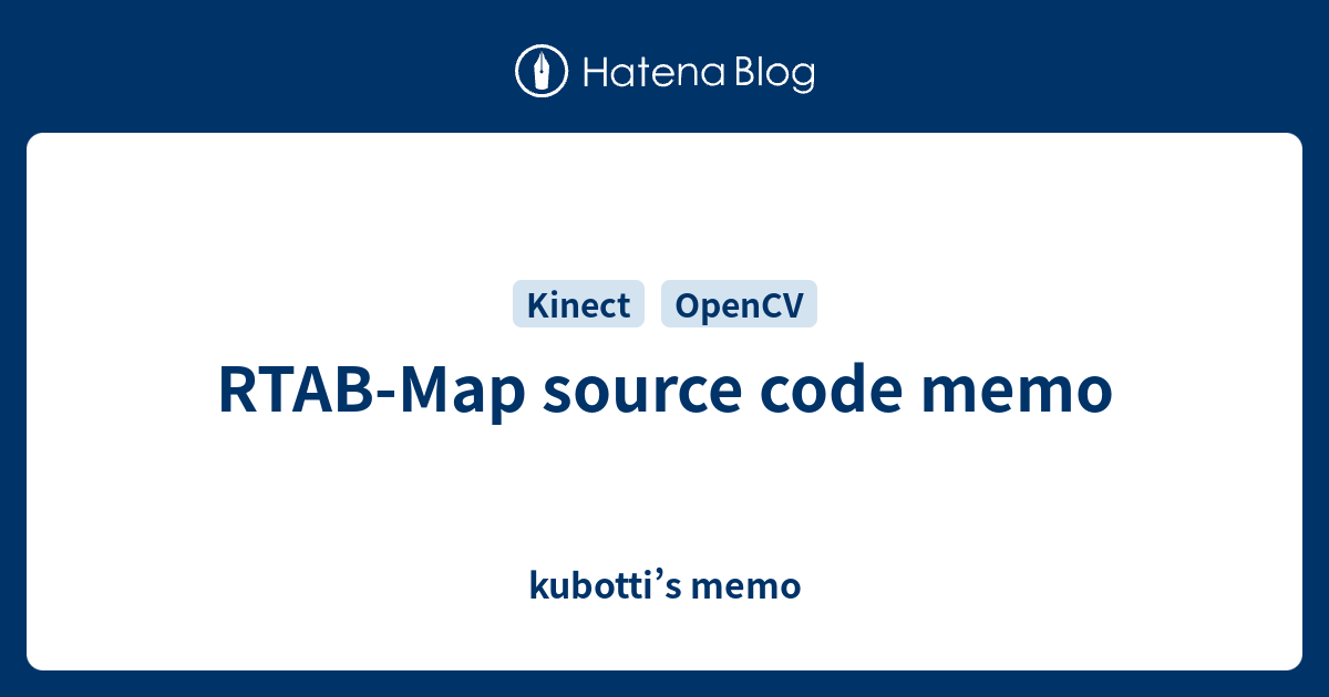 RTAB-Map source code memo - kubotti’s memo