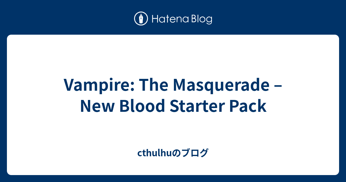 Vampire: The Masquerade – New Blood Starter Pack - cthulhuのブログ