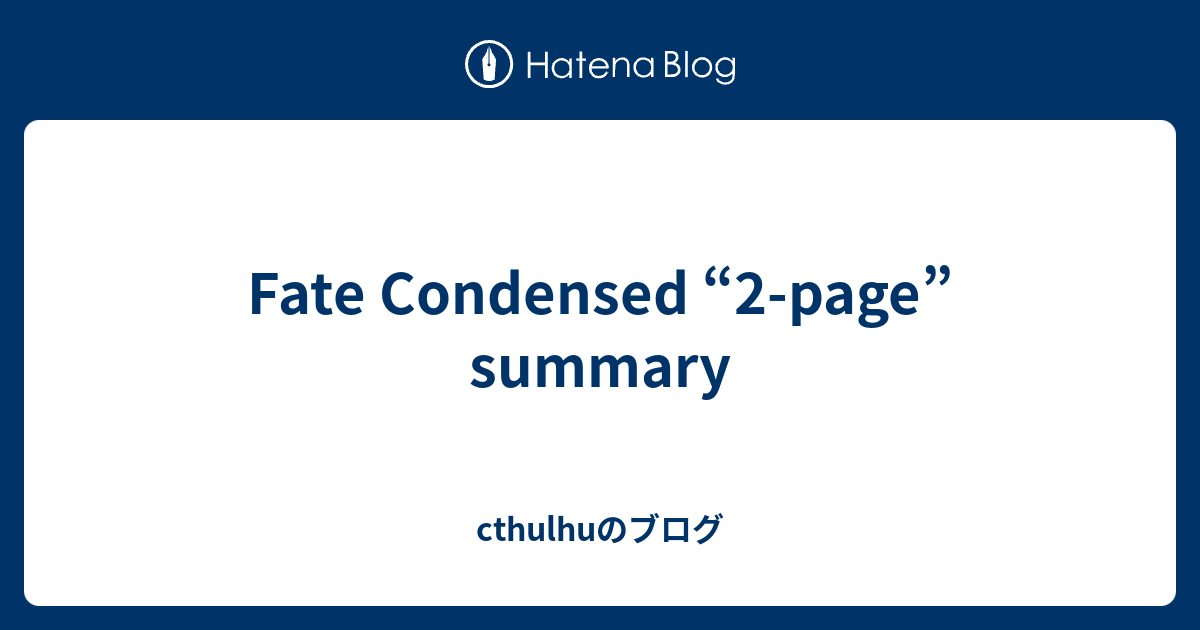 Fate Condensed “2-page” summary - cthulhuのブログ