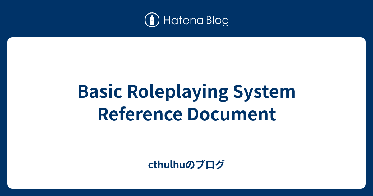 Basic Roleplaying System Reference Document - cthulhuのブログ