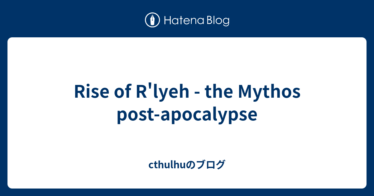 Rise of R'lyeh - the Mythos post-apocalypse - cthulhuのブログ