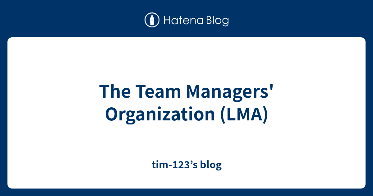 The Team Managers' Organization (LMA) - tim-123’s blog