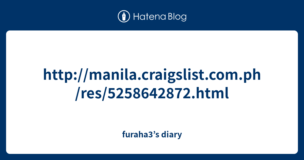 http://manila.craigslist.com.ph/res/5258642872.html - furaha3’s diary