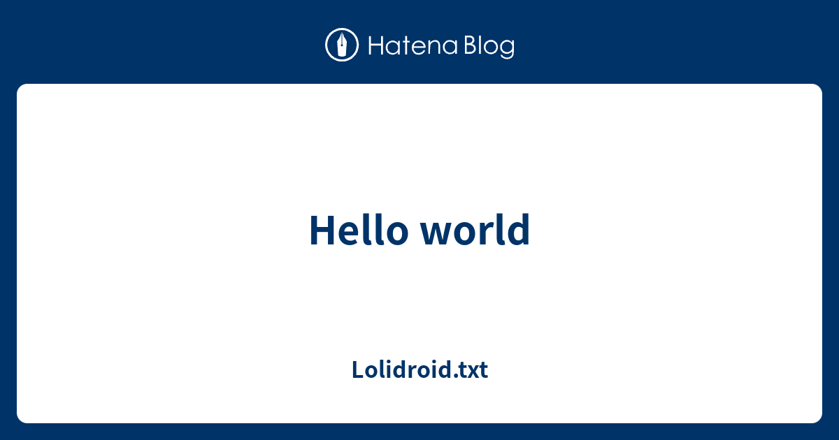 Hello world - Lolidroid.txt