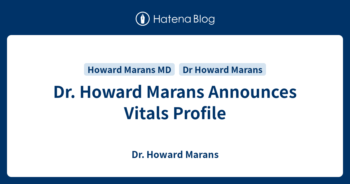 Dr. Howard Marans Announces Vitals Profile - Dr. Howard Marans