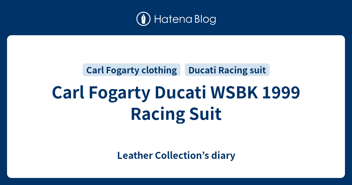 Carl Fogarty Ducati WSBK 1999 Racing Suit - Leather Collection’s diary