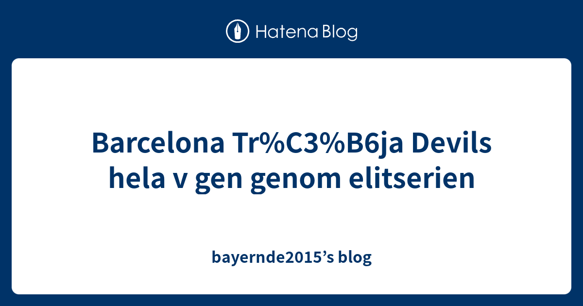 Barcelona Tr%C3%B6ja Devils hela v gen genom elitserien - bayernde2015 ...