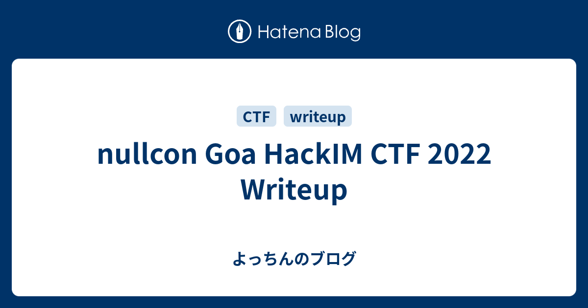 nullcon Goa HackIM CTF 2022 Writeup - よっちんのブログ