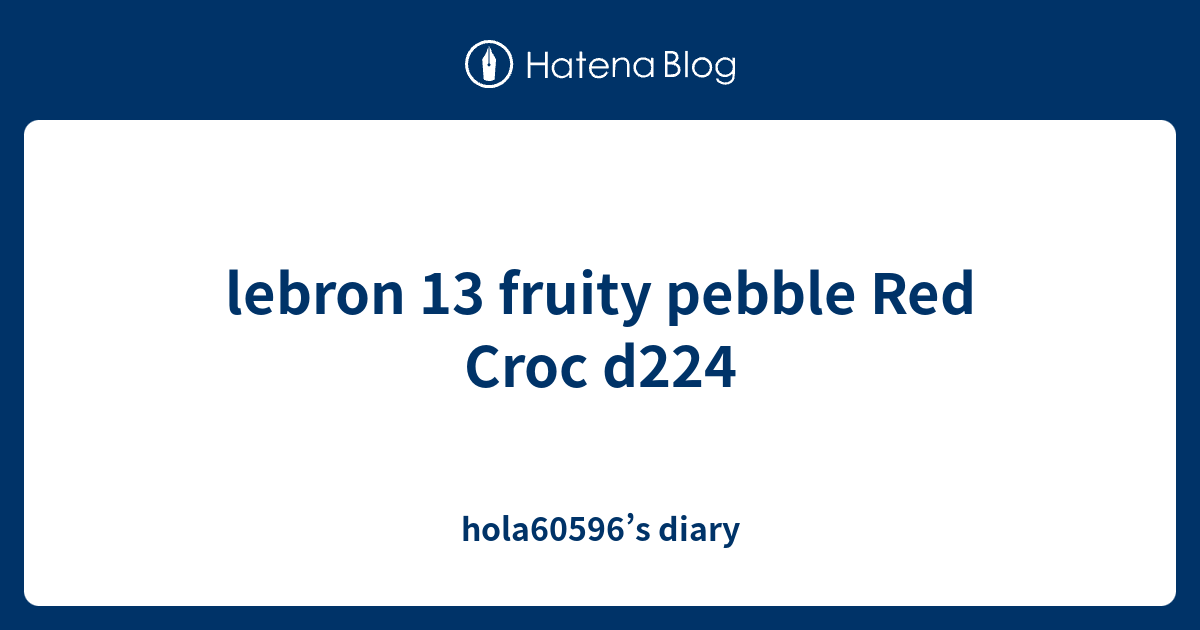 lebron 13 fruity pebble Red Croc d224 - hola60596’s diary