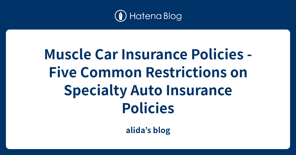 Muscle Car Insurance Policies - Five Common Restrictions on Specialty ...