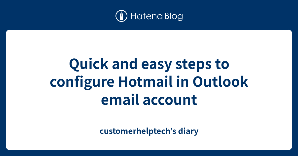 Quick and easy steps to configure Hotmail in Outlook email account ...
