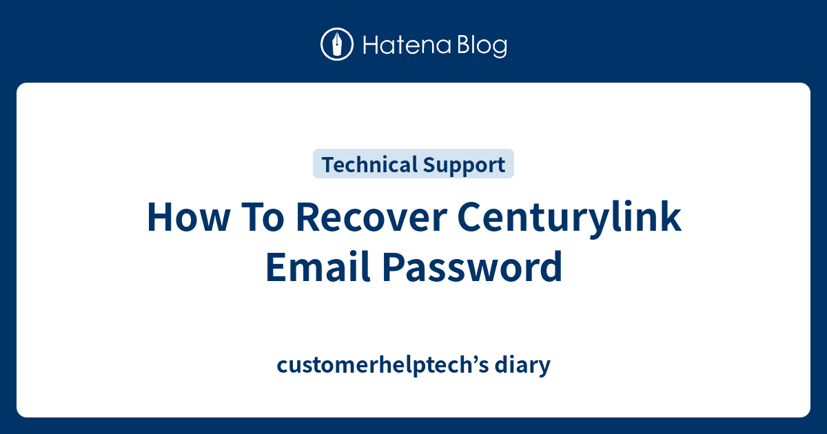 How To Recover Centurylink Email Password - customerhelptech’s diary