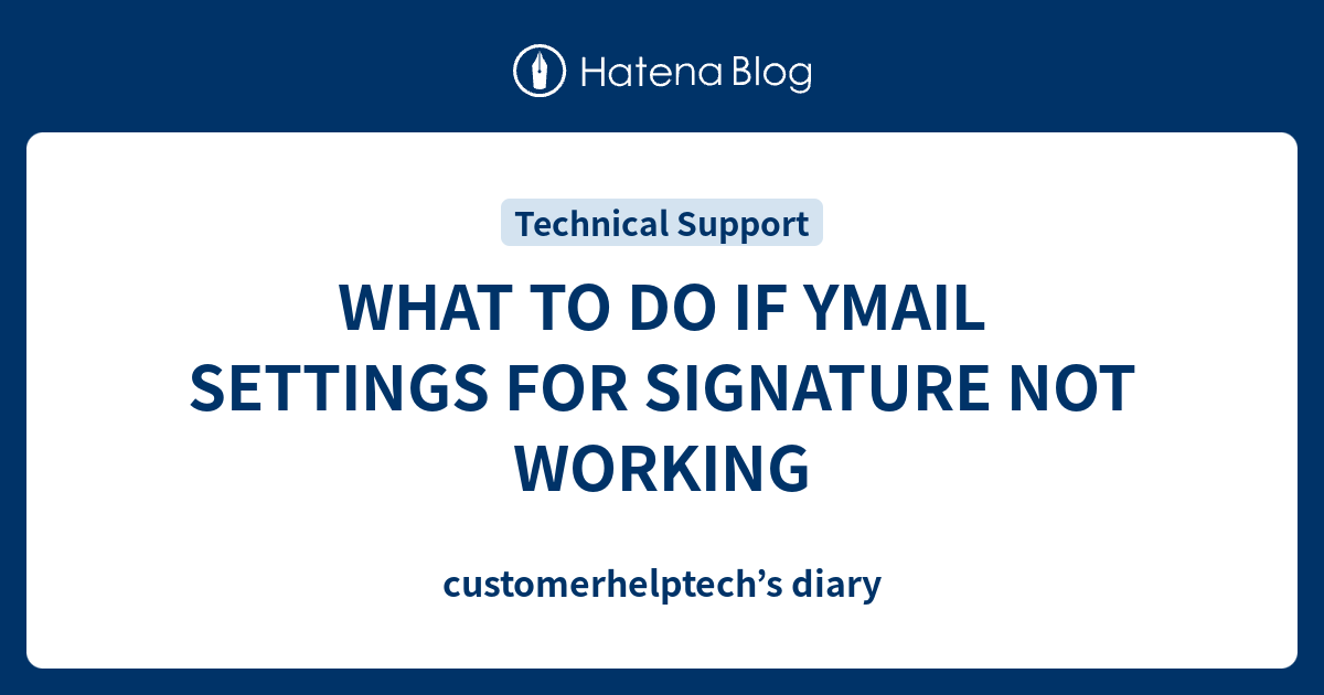 WHAT TO DO IF YMAIL SETTINGS FOR SIGNATURE NOT WORKING ...