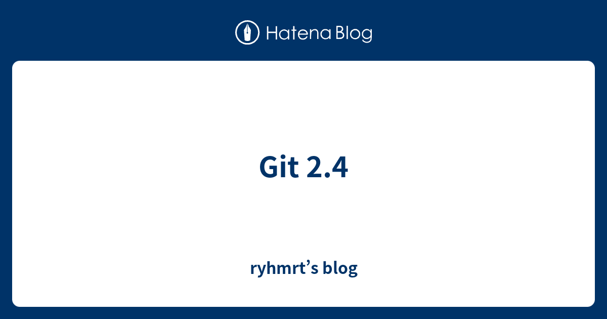 Git 2.4 - ryhmrt’s blog