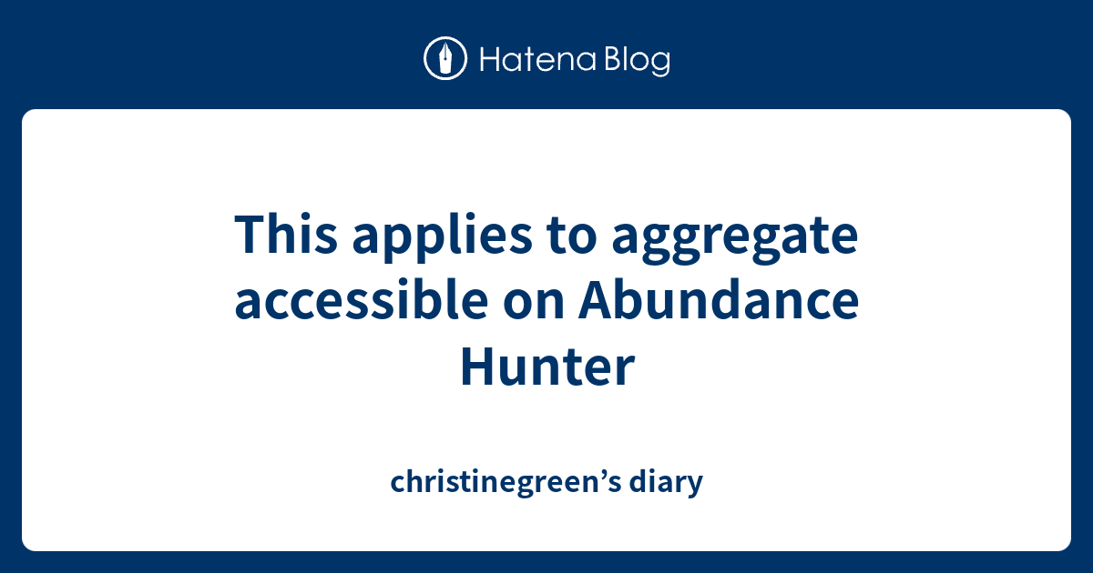 This applies to aggregate accessible on Abundance Hunter ...