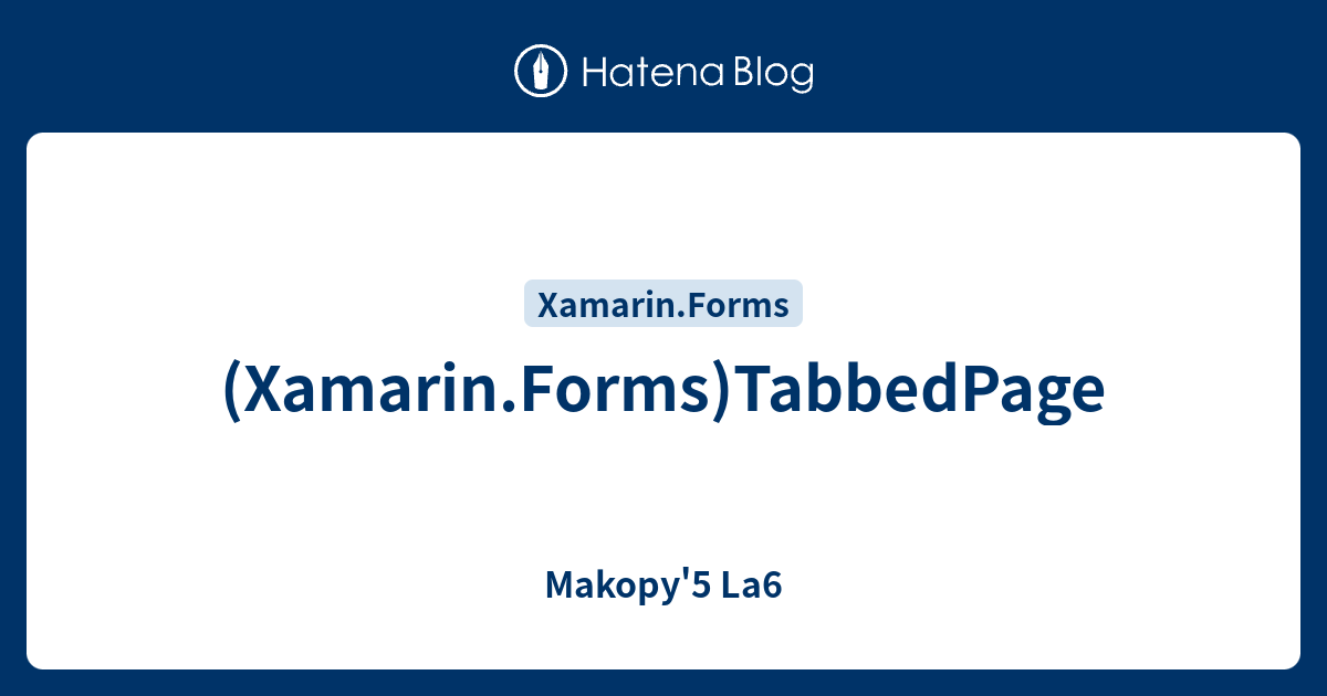 (Xamarin.Forms)TabbedPage - Makopy'5 La6