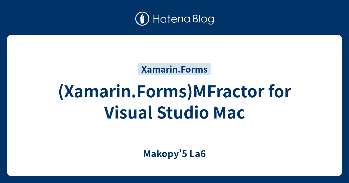 (Xamarin.Forms)MFractor for Visual Studio Mac - Makopy'5 La6