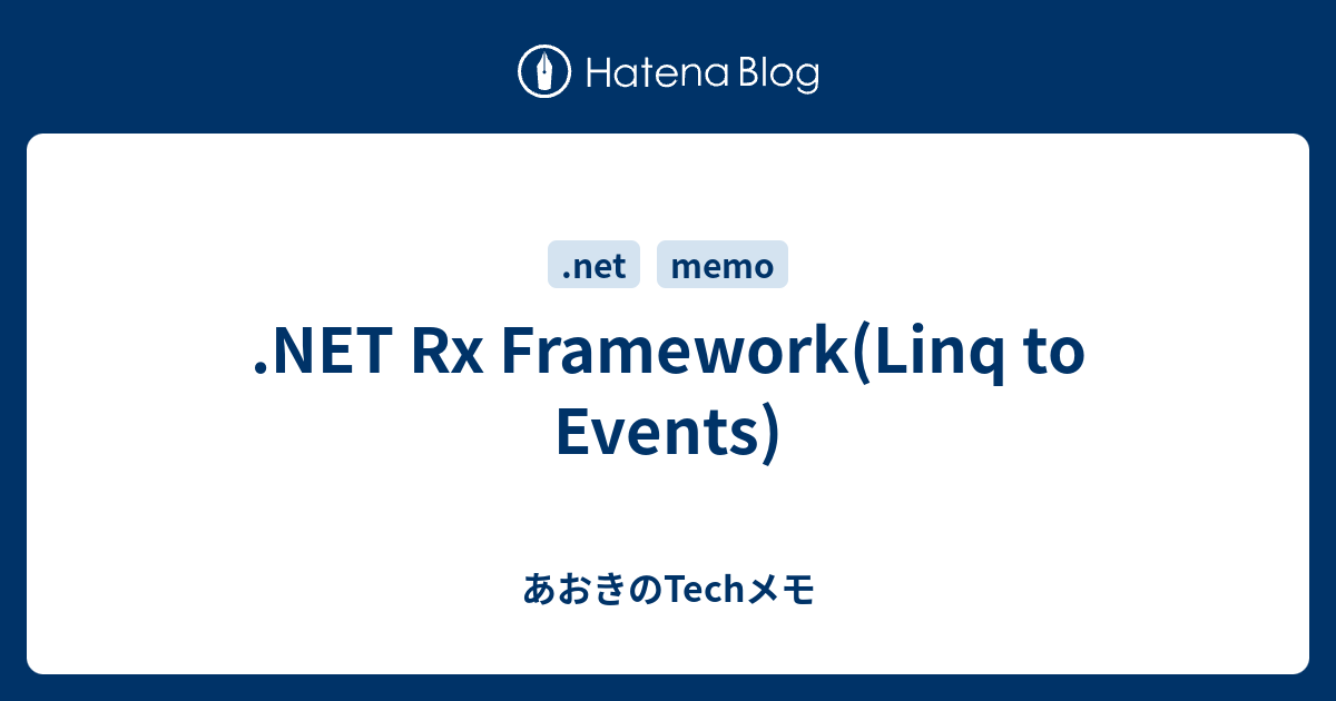 .NET Rx Framework(Linq to Events) - あおきのTechメモ