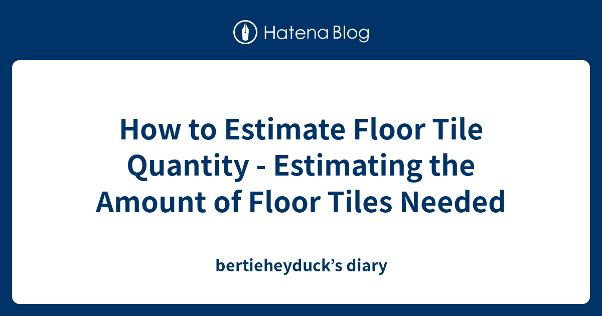 How to Estimate Floor Tile Quantity - Estimating the Amount of Floor ...
