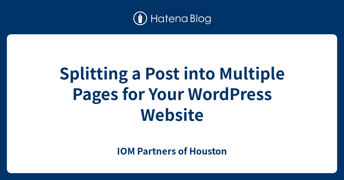 Splitting a Post into Multiple Pages for Your WordPress Website - IOM ...