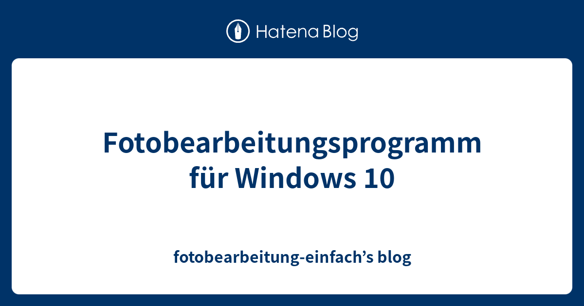 Fotobearbeitungsprogramm für Windows 10 - fotobearbeitung-einfach’s blog