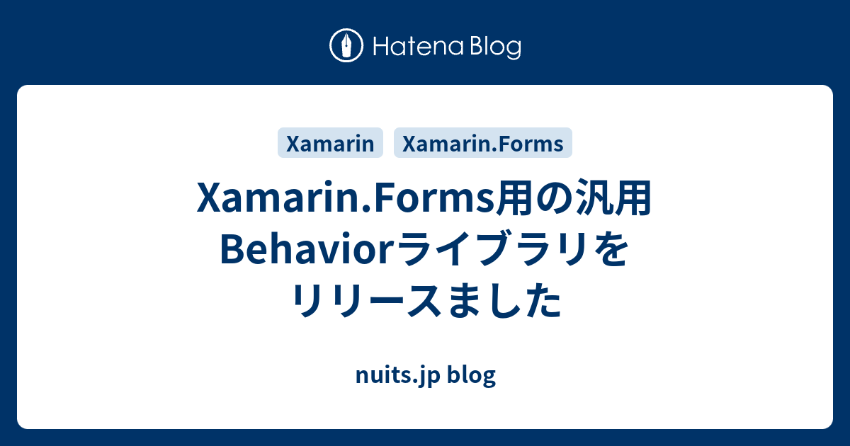 Xamarin.Forms用の汎用Behaviorライブラリをリリースました - nuits.jp blog
