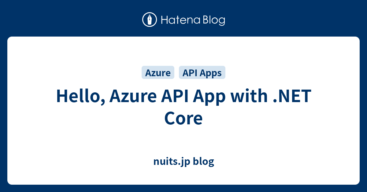 Hello, Azure API App with .NET Core - nuits.jp blog
