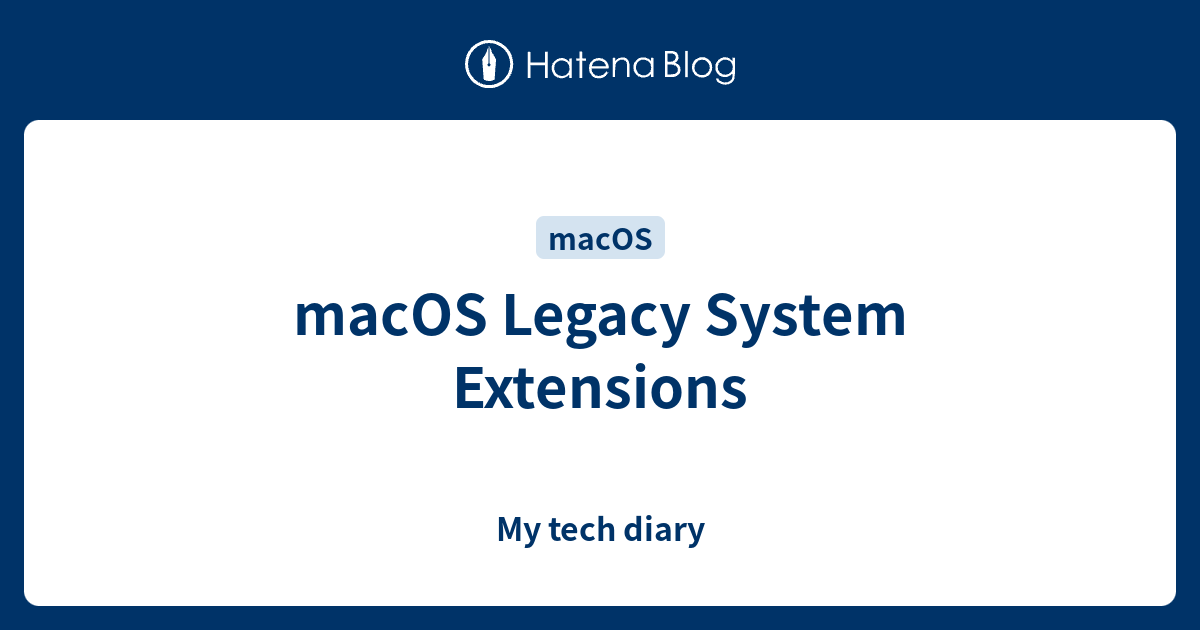 macOS Legacy System Extensions - My tech diary