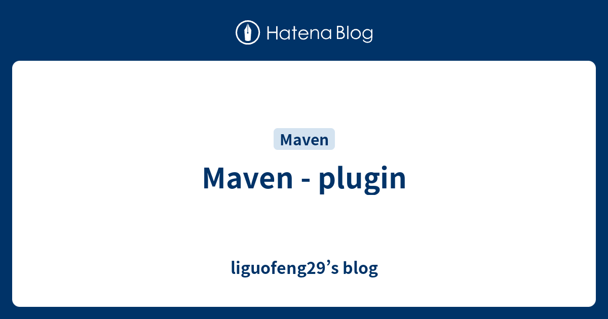 Maven - plugin - liguofeng29’s blog